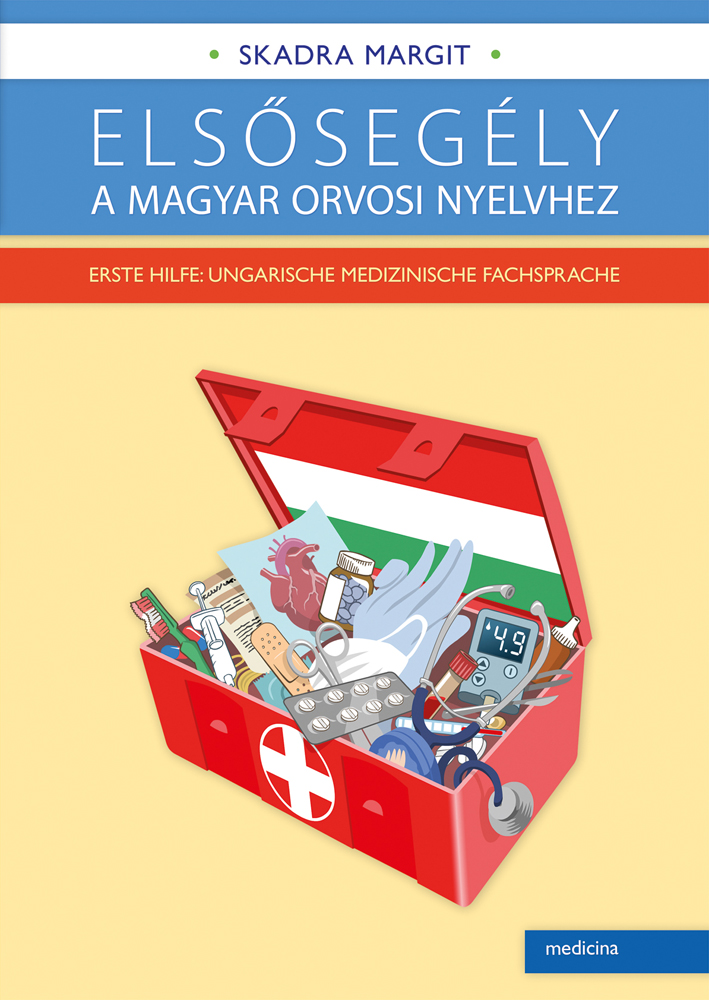 Elsősegély a magyar orvosi nyelvhez (német) | Szótárak | Medicina ...