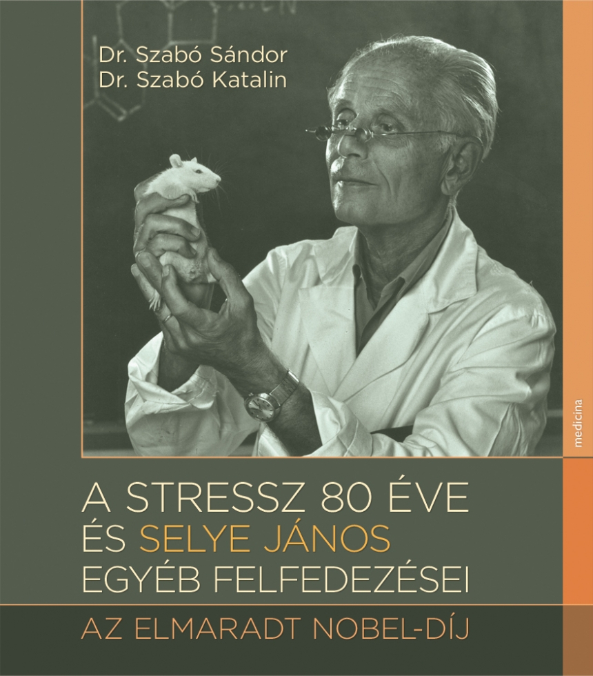 A stressz 80 éve és Selye János egyéb felfedezései | Orvosírók művei ...